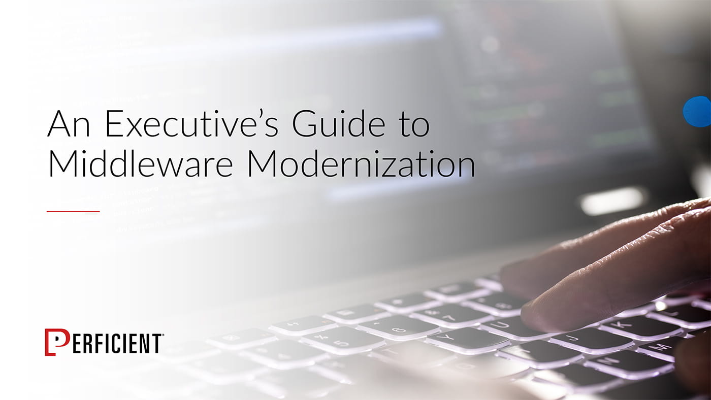 An Executive's Guide to Middleware Modernization, a Guide / Perficient